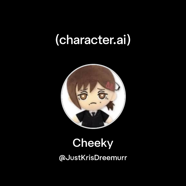 Chat with Cheeky | character.ai | Personalized AI for every moment of ...