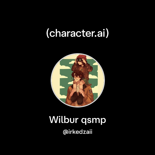 Chat with Wilbur qsmp | character.ai | AI Chat, Reimagined–Your Words. Your World.