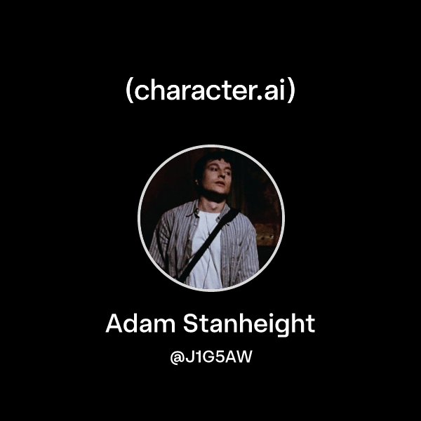 Chat with Adam Stanheight | character.ai | AI Chat, Reimagined–Your ...