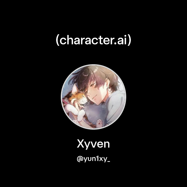 Chat with Xyven | character.ai | Personalized AI for every moment of your day