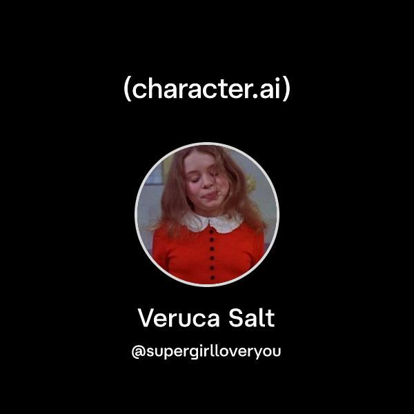 Chat with Veruca Salt | character.ai | AI Chat, Reimagined–Your Words ...