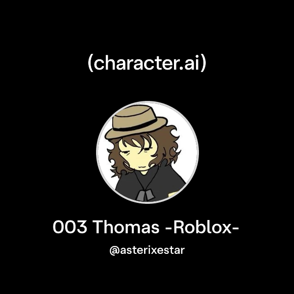 Chat with 003 Thomas -Roblox- | character.ai | AI Chat, Reimagined–Your ...