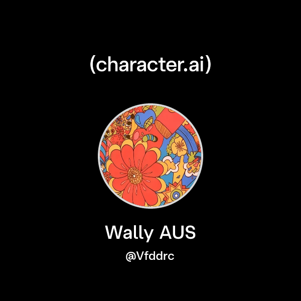 Chat with Wally AUS | character.ai | Personalized AI for every moment ...
