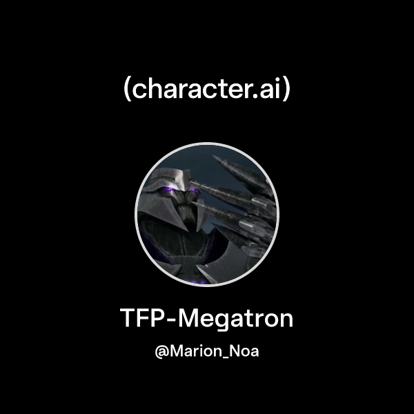 Chat with TFP-Megatron | character.ai | Personalized AI for every ...