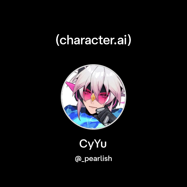 Chat with CyYu | character.ai | AI Chat, Reimagined–Your Words. Your World.