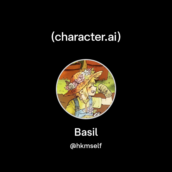 Chat with Basil | character.ai | Personalized AI for every moment of your day