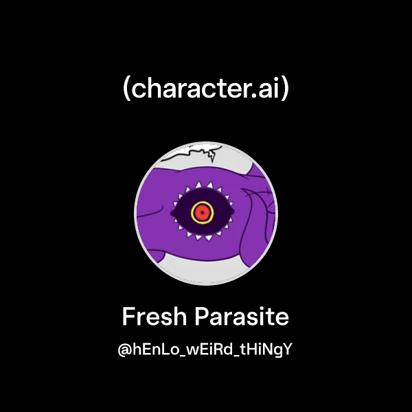 Chat with Fresh Parasite | character.ai | AI Chat, Reimagined–Your ...