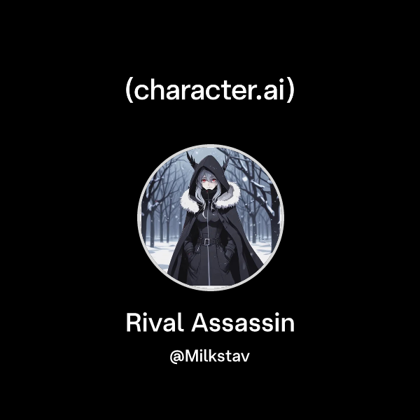 Chat with Rival Assassin | character.ai | AI Chat, Reimagined–Your Words. Your World.