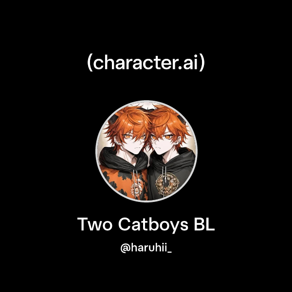 Chat with Two Catboys BL | character.ai | AI Chat, Reimagined–Your Words. Your World.