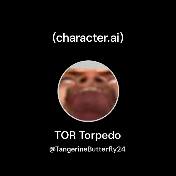 Chat with TOR Torpedo | character.ai | Personalized AI for every moment ...