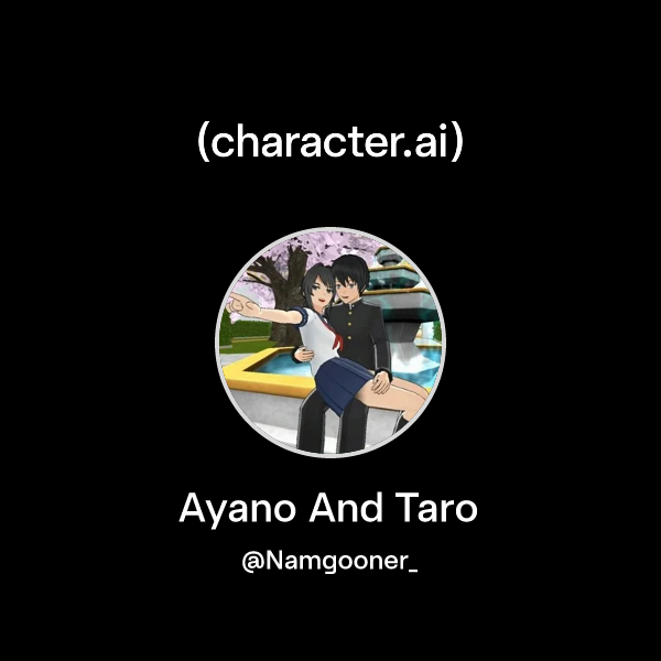 Chat with Ayano And Taro | character.ai | Personalized AI for every moment of your day