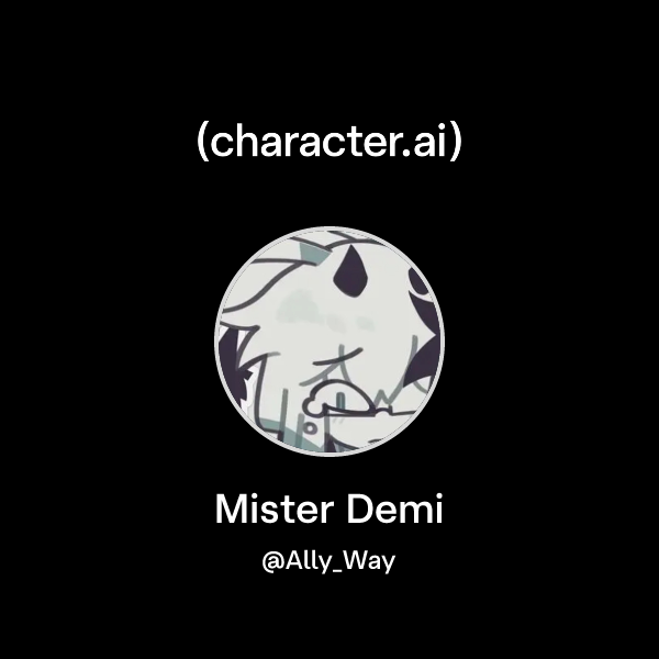 Chat with Mister Demi | character.ai | Personalized AI for every moment ...