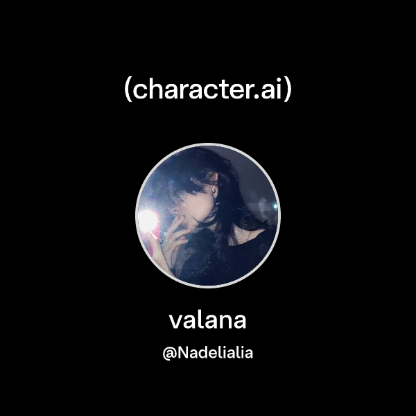 Chat with valana | character.ai | AI Chat, Reimagined–Your Words. Your World.