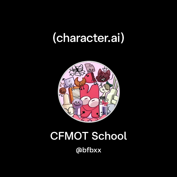Chat with CFMOT School | character.ai | AI Chat, Reimagined–Your Words ...