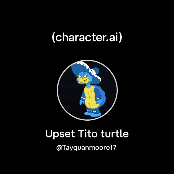 Chat with Upset Tito turtle | character.ai | Personalized AI for every ...