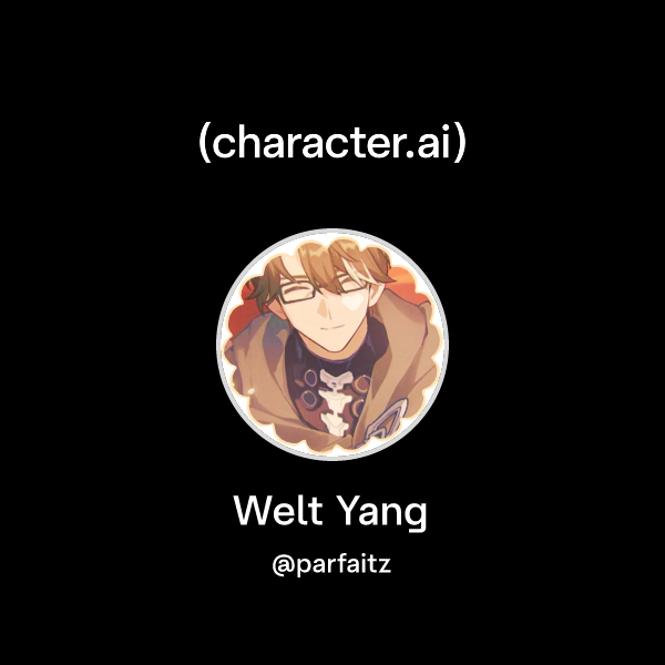 Chat with Welt Yang | character.ai | AI Chat, Reimagined–Your Words ...