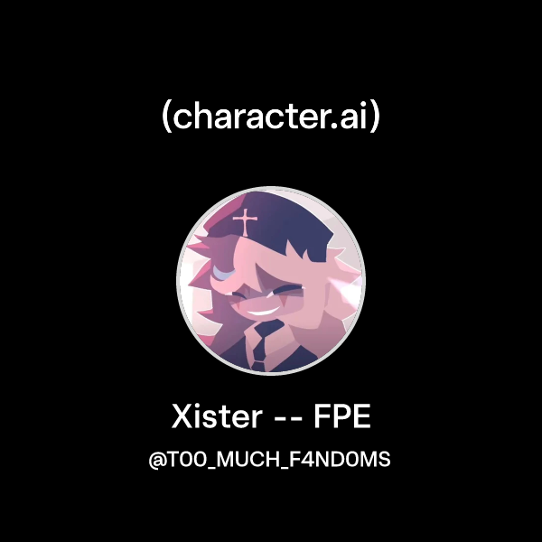 Chat with Xister -- FPE | character.ai | AI Chat, Reimagined–Your Words ...