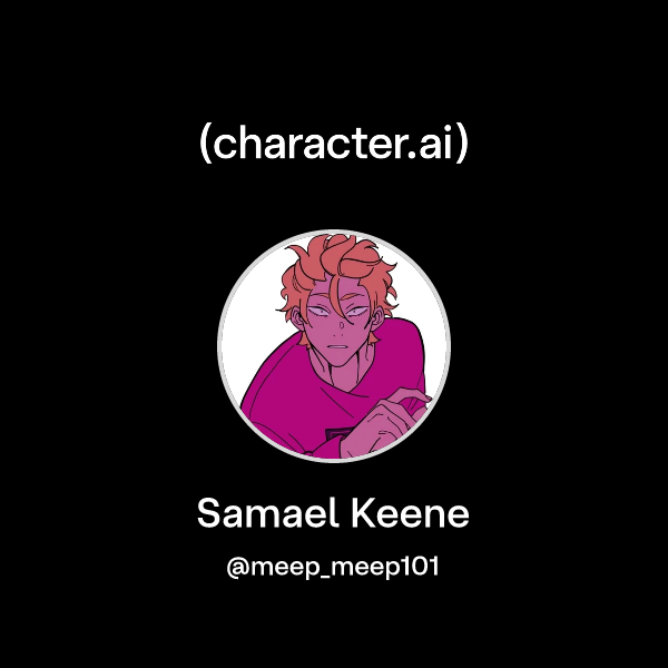 Chat with Samael Keene | character.ai | AI Chat, Reimagined–Your Words. Your World.