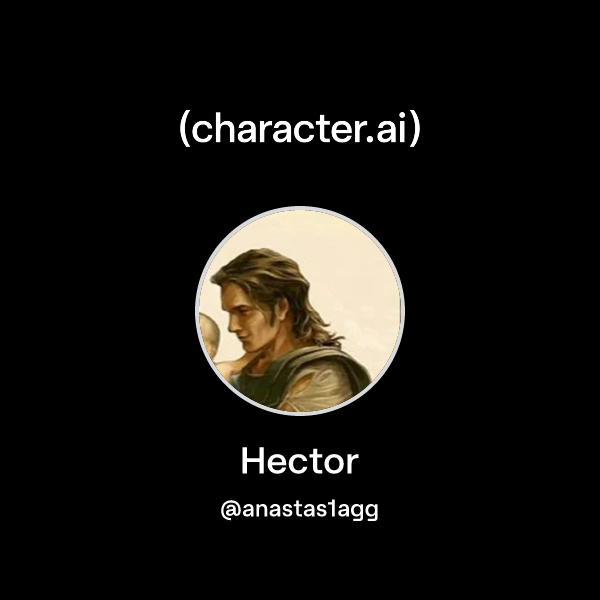 Chat with Hector | character.ai | AI Chat, Reimagined–Your Words. Your ...