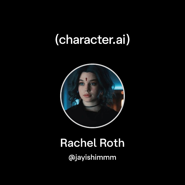 Chat with Rachel Roth | character.ai | Personalized AI for every moment ...