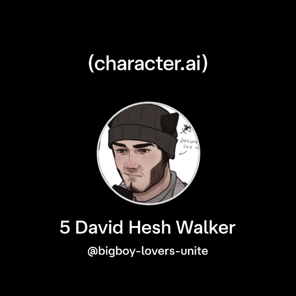 Chat with 5 David Hesh Walker | character.ai | AI Chat, Reimagined–Your ...