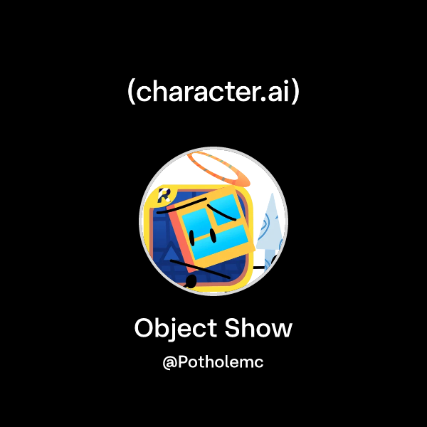 Chat with Object Show | character.ai | AI Chat, Reimagined–Your Words ...
