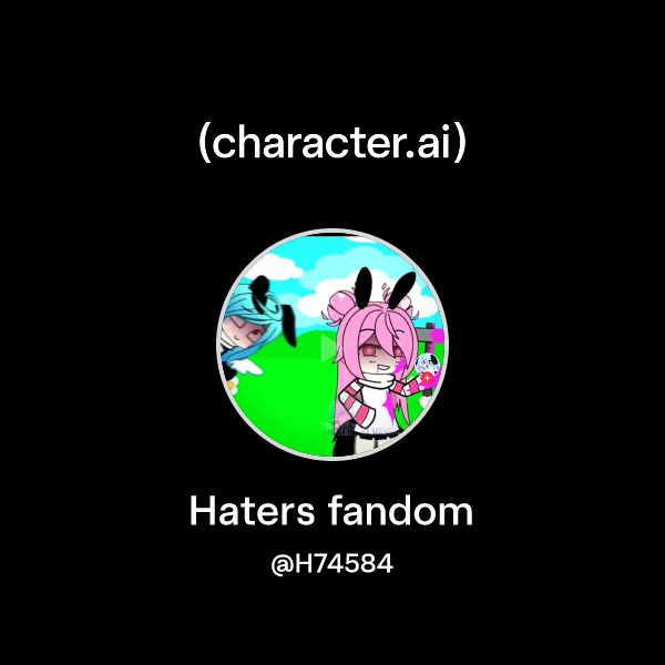 Chat with Haters fandom | character.ai | Personalized AI for every ...