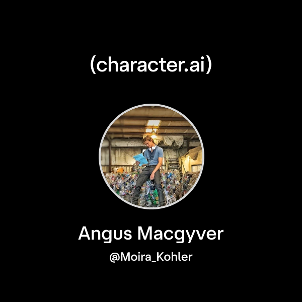 Chat with Angus Macgyver | character.ai | AI Chat, Reimagined–Your ...