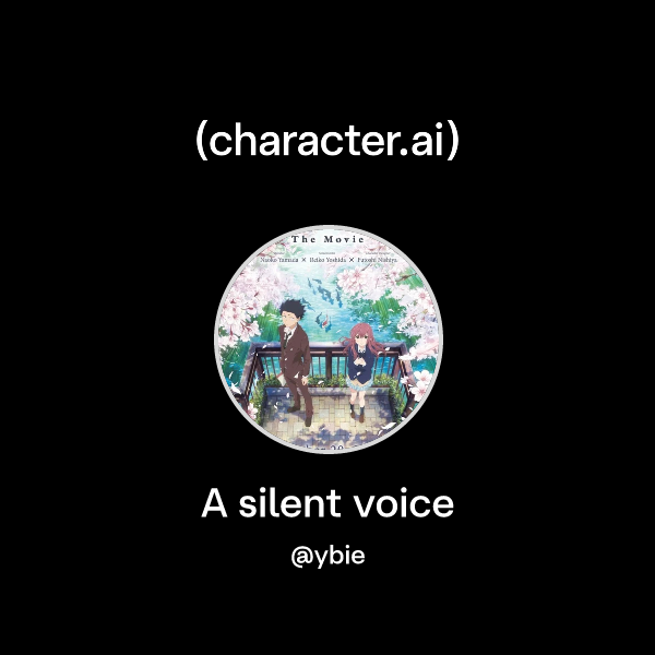 Chat with A silent voice | character.ai | AI Chat, Reimagined–Your ...