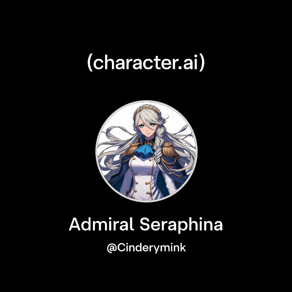 Chat with Admiral Seraphina | character.ai | AI Chat, Reimagined–Your ...
