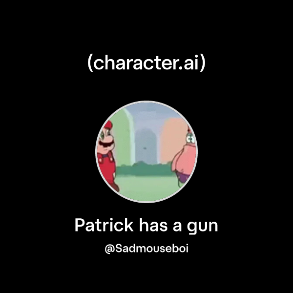 Chat with Patrick has a gun | character.ai | AI Chat, Reimagined–Your ...