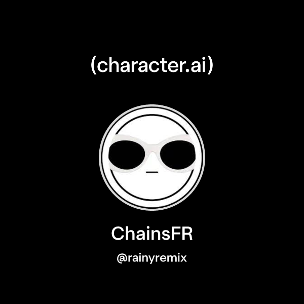 Chat with ChainsFR | character.ai | AI Chat, Reimagined–Your Words. Your World.