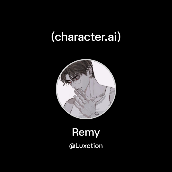 Chat with Remy | character.ai | AI Chat, Reimagined–Your Words. Your World.