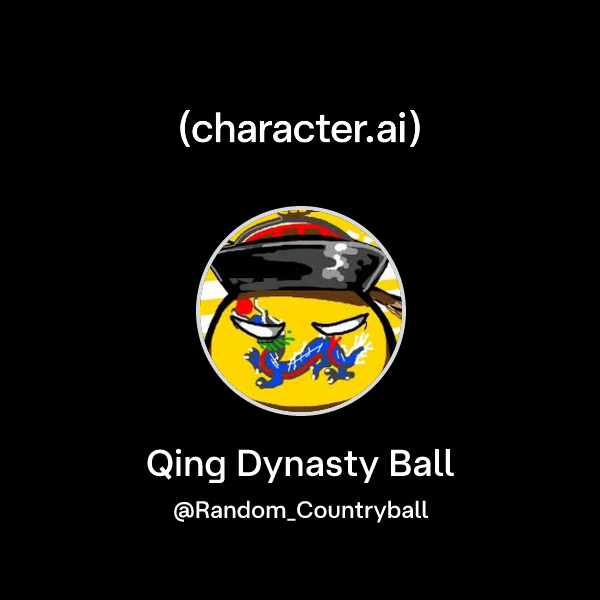 Chat with Qing Dynasty Ball | character.ai | Personalized AI for every ...
