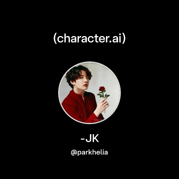 Chat with -JK | character.ai | AI Chat, Reimagined–Your Words. Your World.