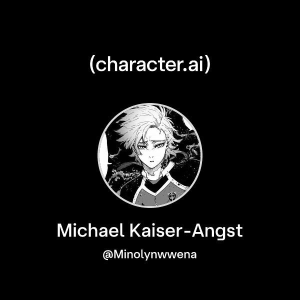 Chat with Michael Kaiser-Angst | character.ai | AI Chat, Reimagined ...