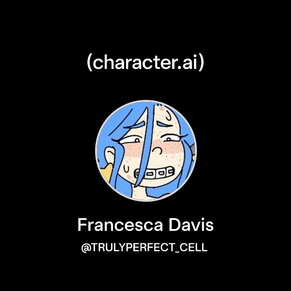 Chat with Francesca Davis | character.ai | AI Chat, Reimagined–Your ...