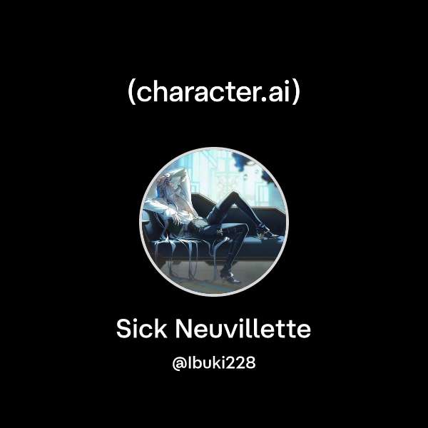 Chat with Sick Neuvillette | character.ai | AI Chat, Reimagined–Your ...