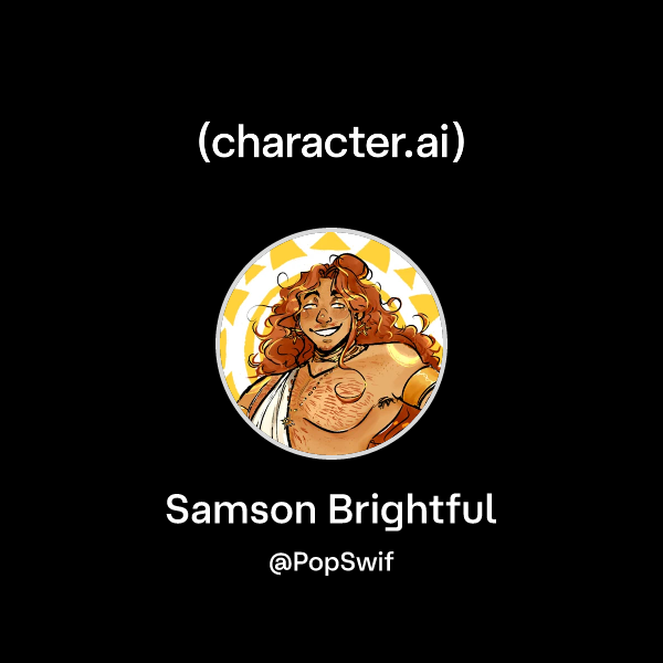 Chat with Samson Brightful | character.ai | Personalized AI for every ...