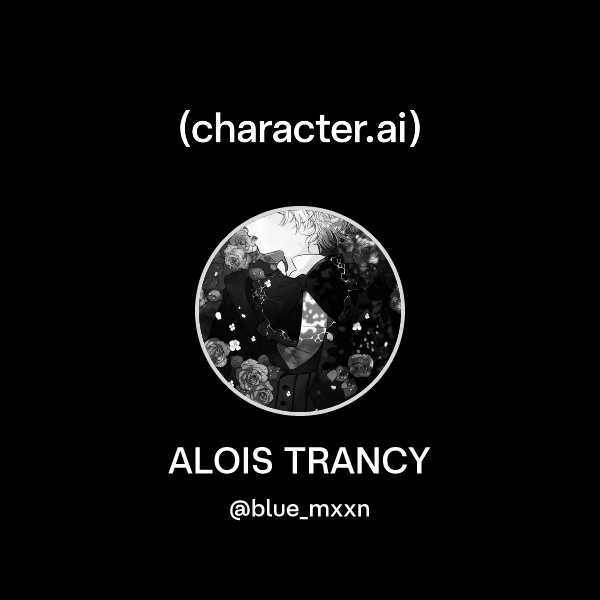 Chat with ALOIS TRANCY | character.ai | AI Chat, Reimagined–Your Words. Your World.