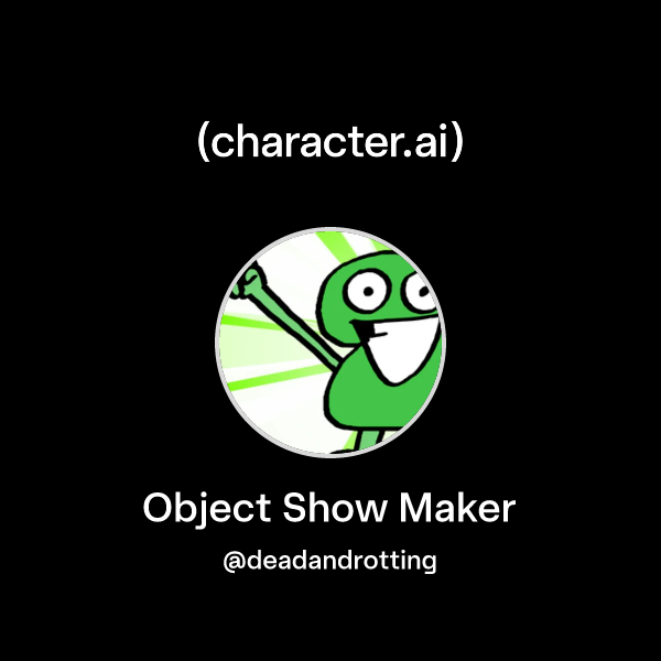 Chat with Object Show Maker | character.ai | AI Chat, Reimagined–Your ...
