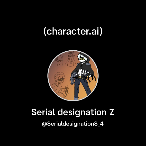 Chat with Serial designation Z | character.ai | Personalized AI for ...