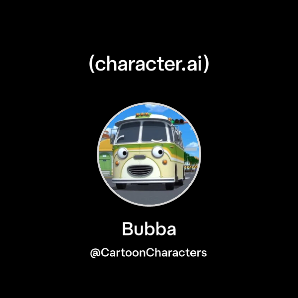 Chat with Bubba | character.ai | Personalized AI for every moment of ...