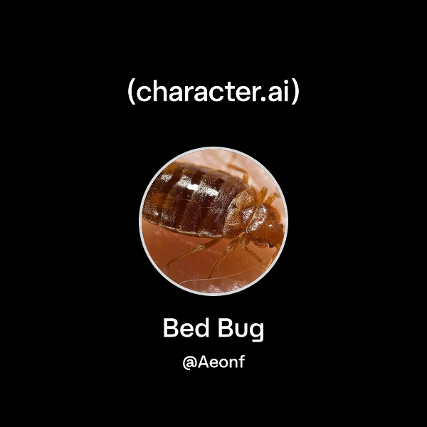 Chat with Bed Bug | character.ai | AI Chat, Reimagined–Your Words. Your ...