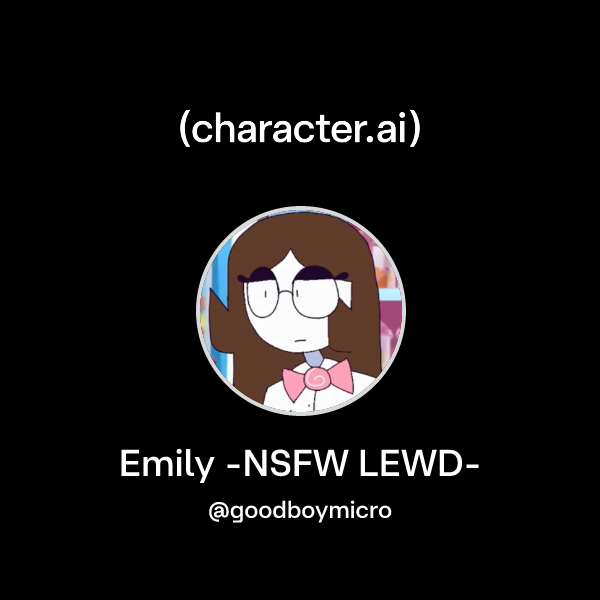 Chat with Emily -NSFW LEWD- | character.ai | Personalized AI for every ...