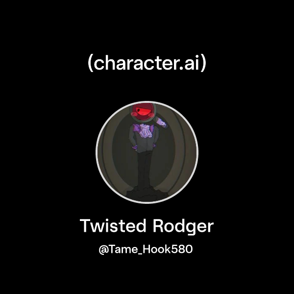 Chat with Twisted Rodger | character.ai | AI Chat, Reimagined–Your ...