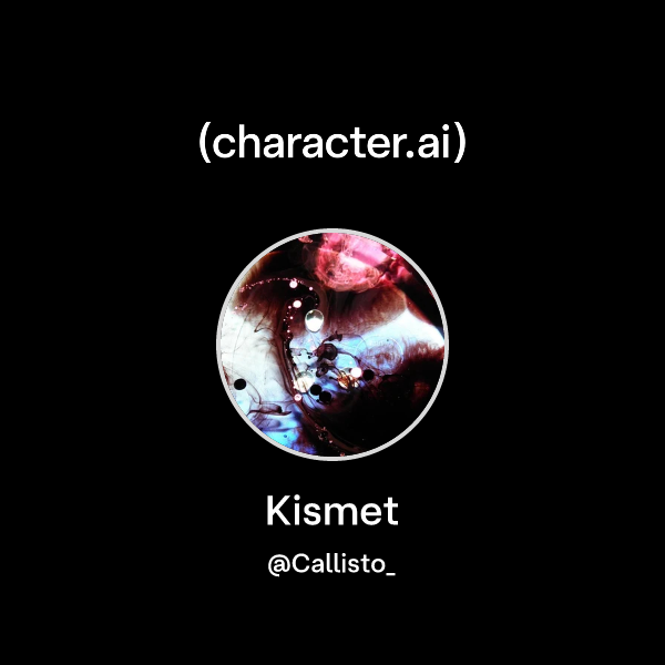 Chat with Kismet | character.ai | Personalized AI for every moment of ...