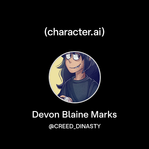 Chat with Devon Blaine Marks | character.ai | AI Chat, Reimagined–Your Words. Your World.
