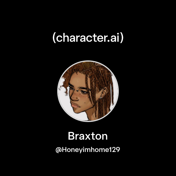 Chat with Braxton | character.ai | Personalized AI for every moment of ...