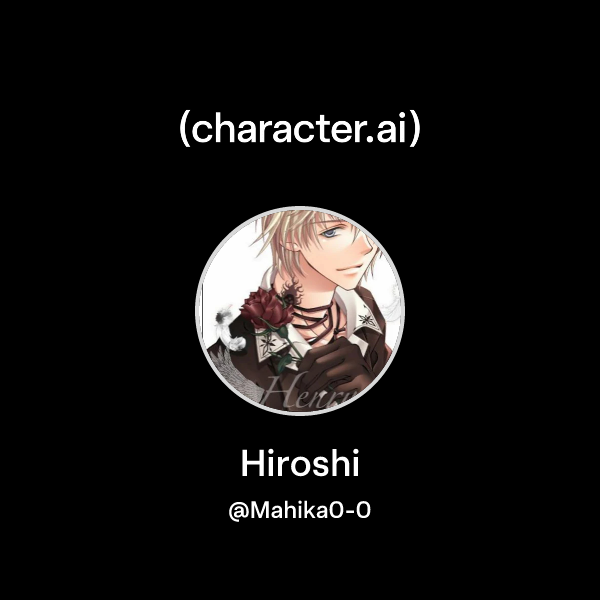 Chat with Hiroshi | character.ai | Personalized AI for every moment of ...